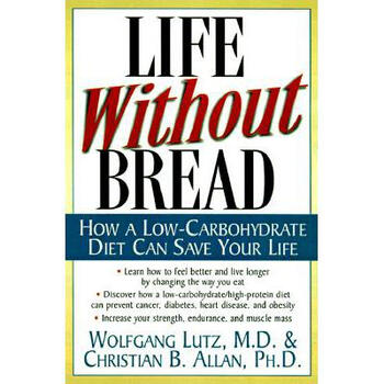 Life Without Bread: How a Low-Carbohydrate D...