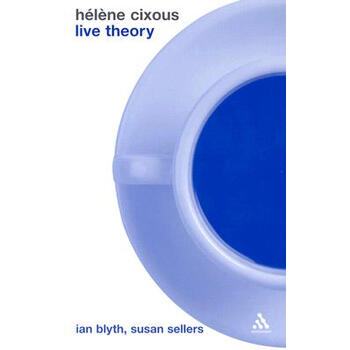 【】Helene Cixous: Live Theory