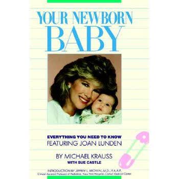 Your Newborn Baby: Everything You Need to Know