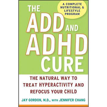The ADD and ADHD Cure: The Natural Way to Tr...