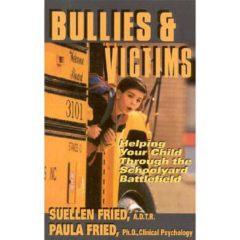 Bullies & Victims: Helping Your Children thr...