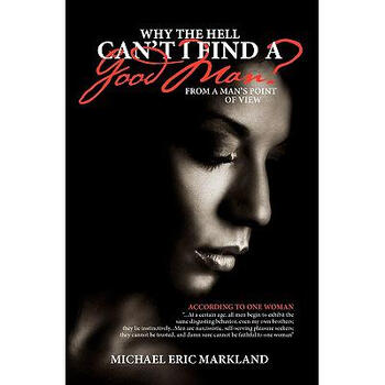 Why The Hell Can't I Find A Good Man?: From ...
