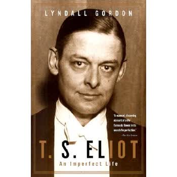 【】T. S. Eliot: An Imperfect Life