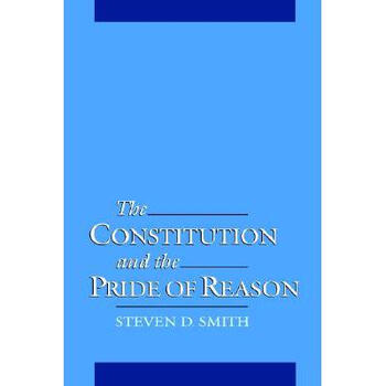 The Constitution & the Pride of Reason