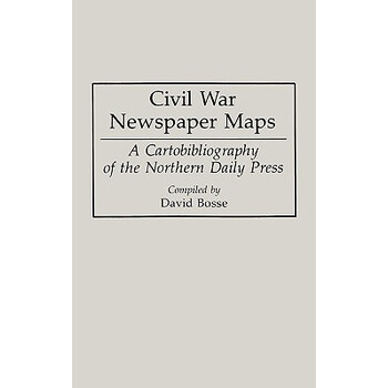【】Civil War Newspaper Maps: A