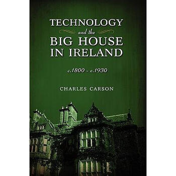 Technology and the Big House in Ireland, C. ...