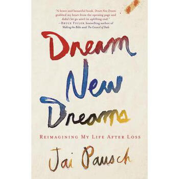 Dream New Dreams: Reimagining My Life After ...