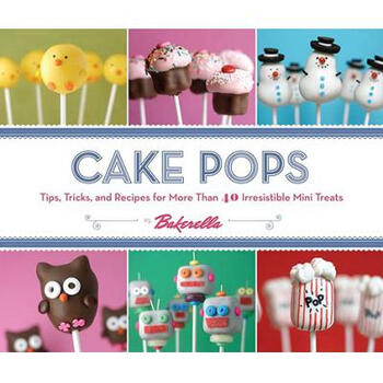 Cake Pops by Bakerella: Tips, Tricks, and Recip...