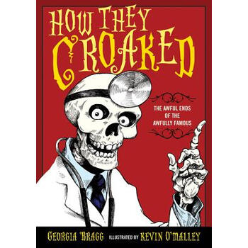【】How They Croaked: The Awful Ends of the