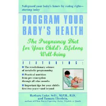 Program Your Baby's Health: The Pregnancy Di...