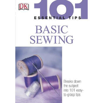 【】101 Essential Tips: Basic Sewing