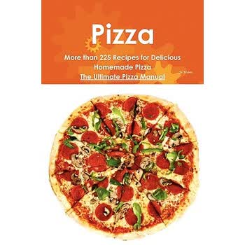 【】Pizza: More Than 225 Recipes for