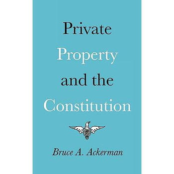 Private Property and the Constitution