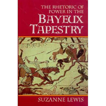 Rhetoric of Power in the Bayeux Tapestry: - ...
