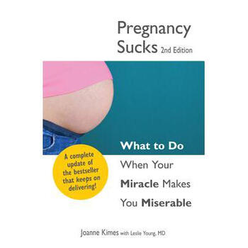 Pregnancy Sucks: What to Do When Your Miracl...