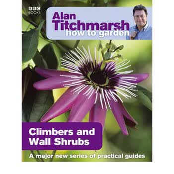Alan Titchmarsh How to Garden: Climbers and ...