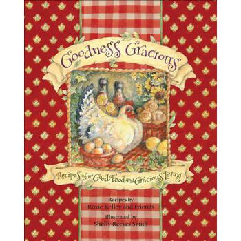 Goodness Gracious: Recipes for Good Food and...