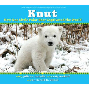 【】Knut: How One Little Polar Bear
