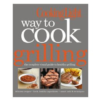 【】Cooking Light Way to Cook Grilling: The