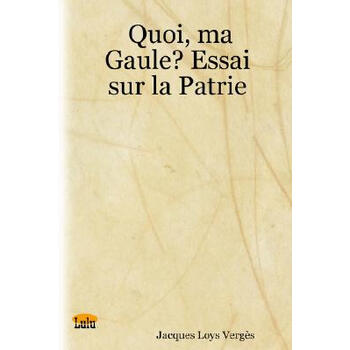 【】Quoi, Ma Gaule? Essai Sur L