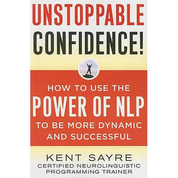 Unstoppable Confidence: How to Use the Power...