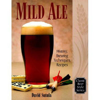 Mild Ale: History and Brewing Techniques, Re...
