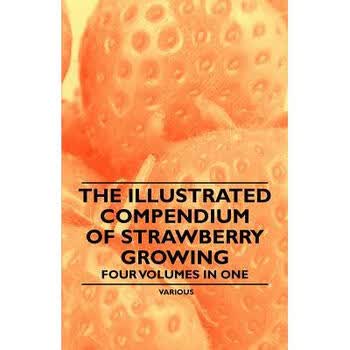 The Illustrated Compendium of Strawberry Gro...