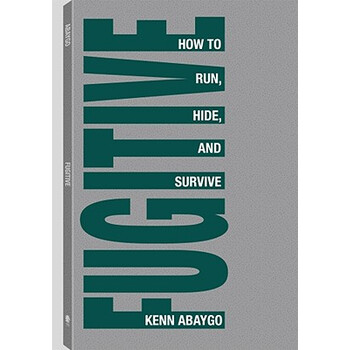 【】Fugitive!: How to Run, Hide, and