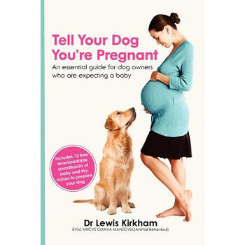 【】Tell Your Dog You're Pregnant: A