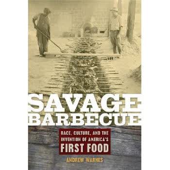 Savage Barbecue: Race, Culture, and the Inve...