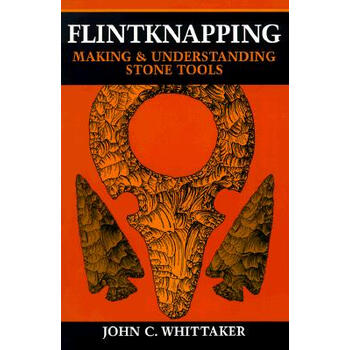 【】Flintknapping: Making and Understanding
