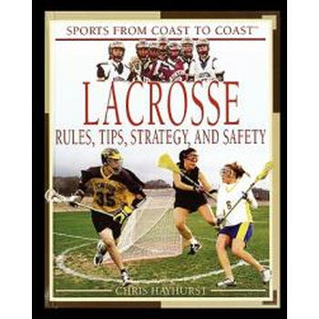 【】Lacrosse: Rules, Tips, Strategy, and