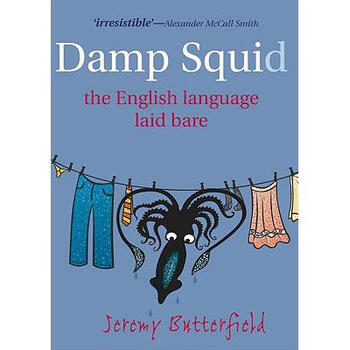 Damp Squid: The English Language Laid Bare