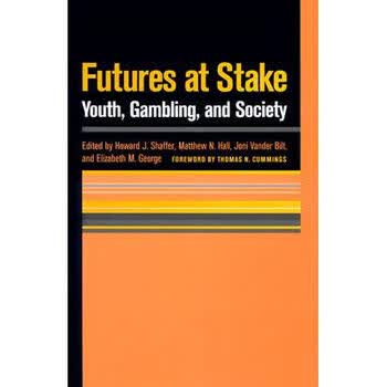 Futures at Stake: Youth, Gambling, and Society