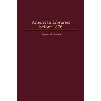 【】American Libraries Before 1876