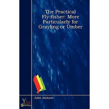 【】The Practical Fly-Fisher: More