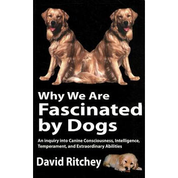 【】Why We Are Fascinated by Dogs: A