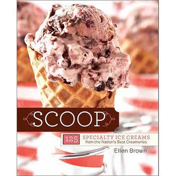 Scoop: 125 Specialty Ice Creams from the Nat...