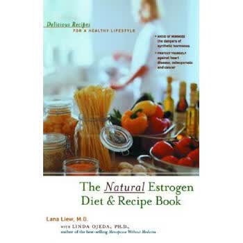 The Natural Estrogen Diet and Recipe Book: D...