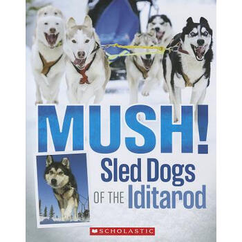 【】Mush!: Sled Dogs of the Iditarod
