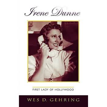 【】Irene Dunne: First Lady of