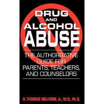 Drug and Alcohol Abuse: The Authoritative Gu...