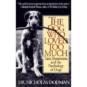 The Dog Who Loved Too Much: Tales, Treatment...