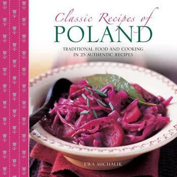 Classic Recipes of Poland: The Best Traditio...