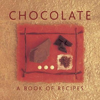 Chocolate: A Book of Recipes