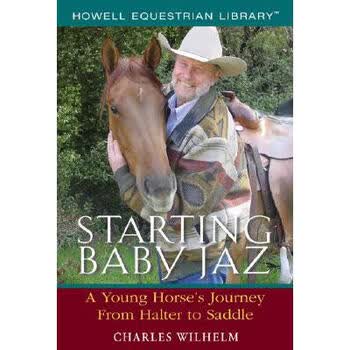 Starting Baby JAZ: A Young Horse's Journey f...