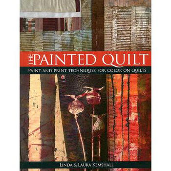 The Painted Quilt: Paint and Print Technique...