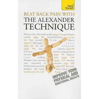 Beat Back Pain with the Alexander Technique:...