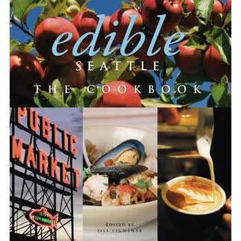 【】Edible Seattle: The Cookbook