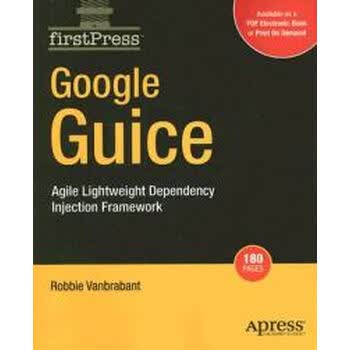 【】Google Guice: Agile Lightweight